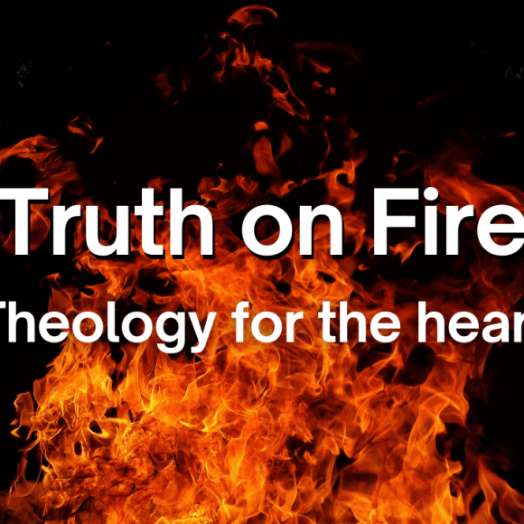 Truth on Fire - Theology for the heart Archives - All Saints Preston