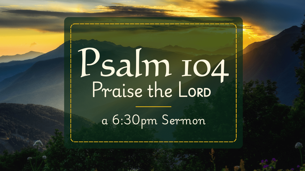 Psalm 104 - Praise the Lord! - All Saints Preston
